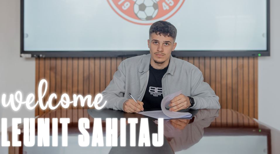 Gjilani nënshkruan me Leunit Sahitajn - Klan Kosova