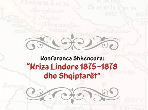 Konferenca “Kriza Lindore 1875–1878 dhe Shqiptarët” bën bashkë ...